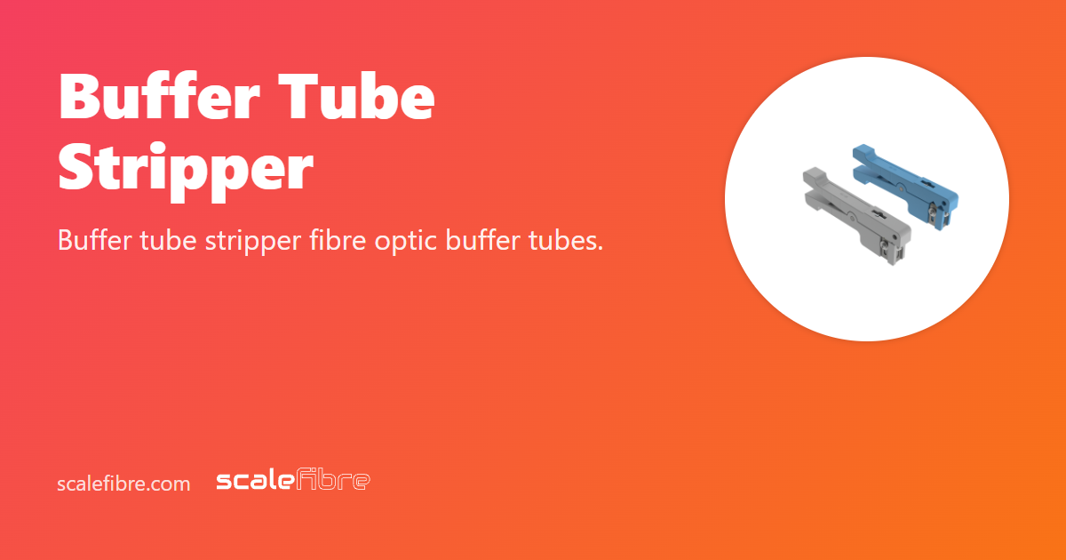 Buffer Tube Stripper | ScaleFibre Americas