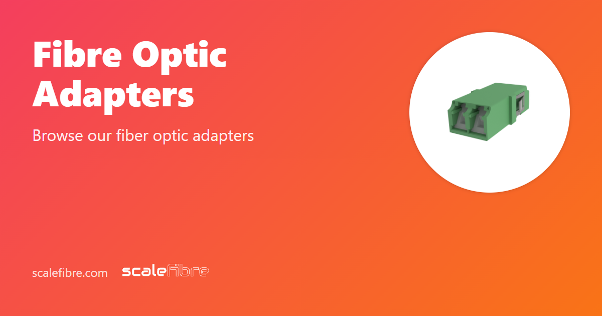 ScaleFibre Americas | Fibre Optic Adapters